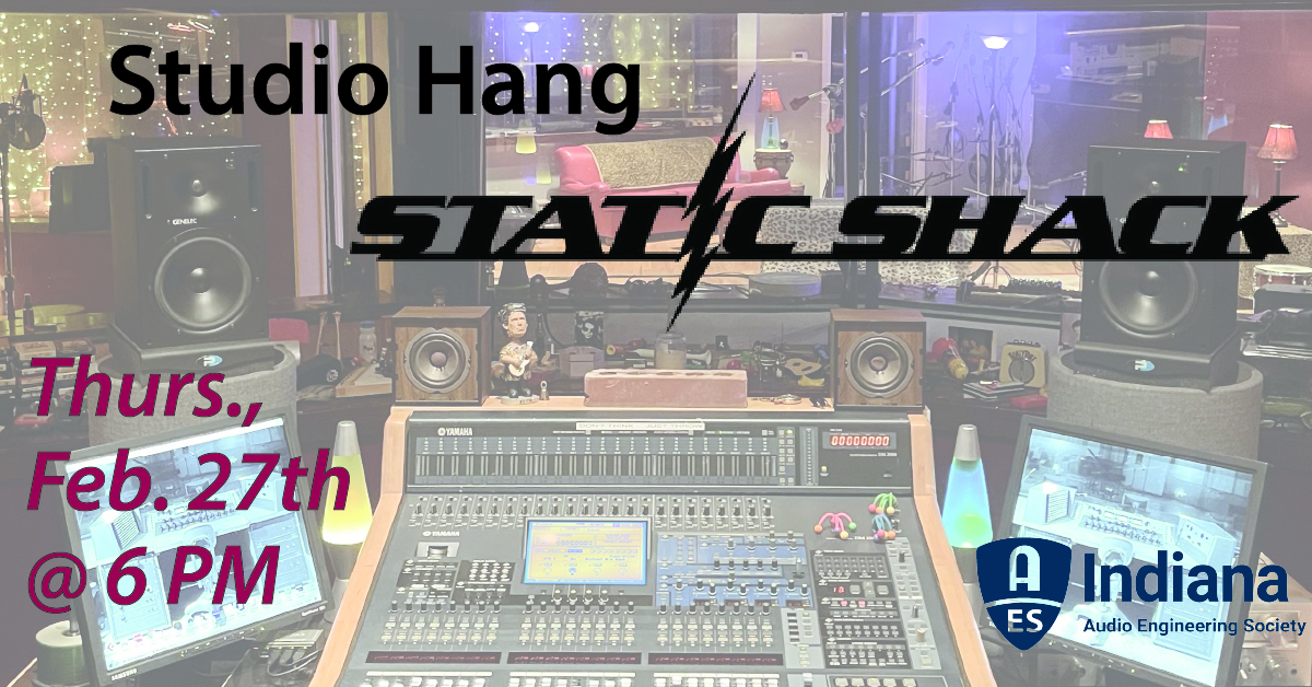 Studio Hang at Static Shack – Indiana Section – Audio Engineering Society